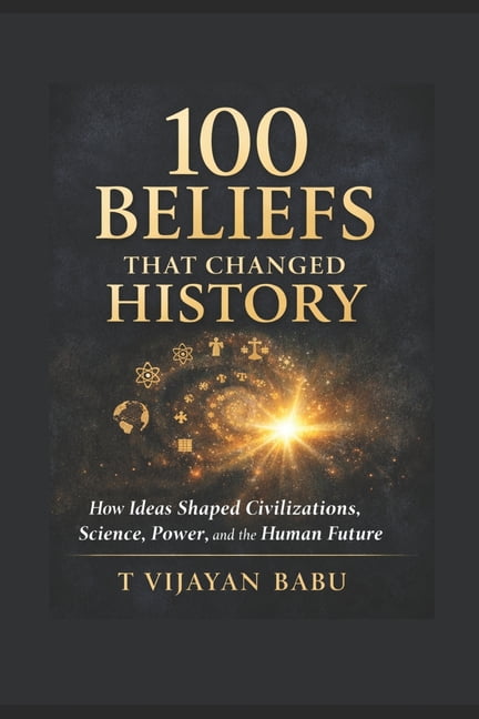100 Beliefs That Changed History: How Ideas Forged Civilizations and ...