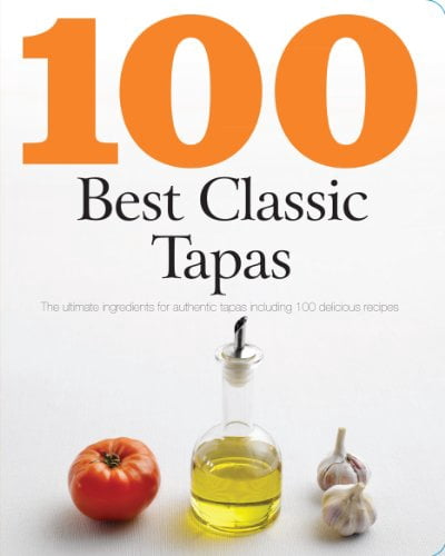 Pre-Owned 100 Best Classic Tapas: The Ultimate Ingredients for ...