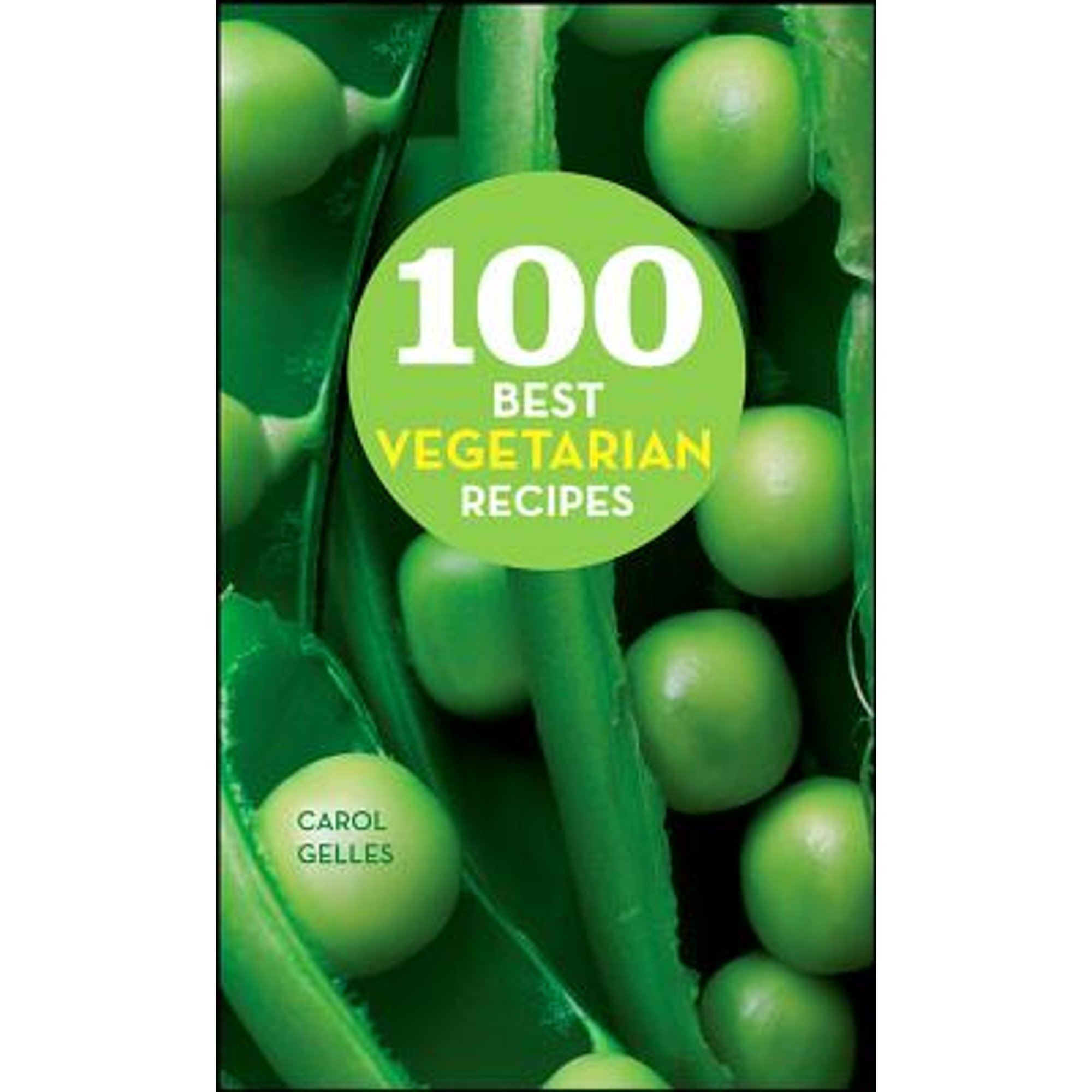 100 Best Vegetarian Recipes (Hardcover) by Carol Gelles - Walmart.com