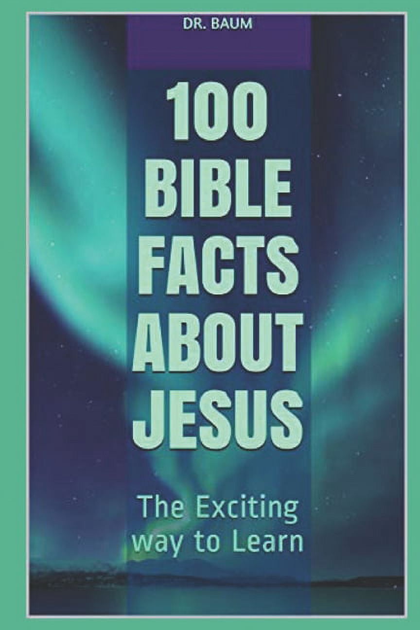 100 Bible Facts About Jesus: The Exciting way to Learn - Walmart.com