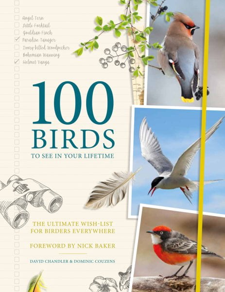 100 Birds to See in Your Lifetime: The Ultimate Wish-List for Birders ...