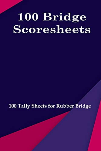 100 Bridge Scoresheets: 100 Tally Sheets for Rubber Bridge Paperback ...