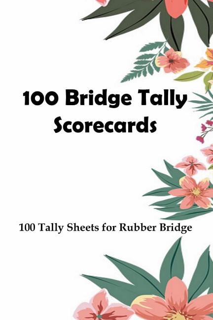 100 Bridge Tally Scorecards: 100 Tally Sheets for Rubber Bridge ...