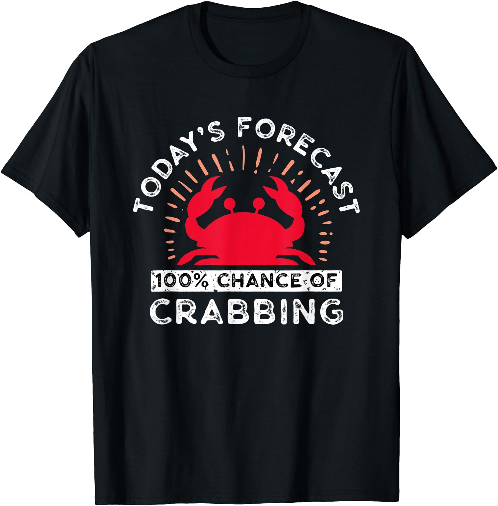 100% Chance Of Crabbing - Crab Hunter Crab Eater Seafood T-Shirt ...