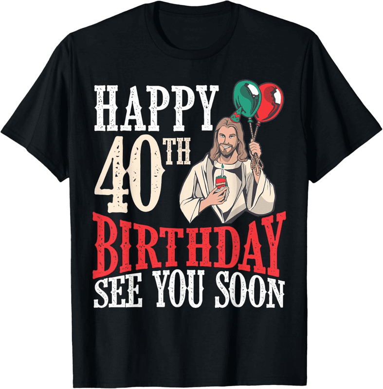 100% Cotton 40th Birthday Gift Christian turning 40 years old T-Shirt ...