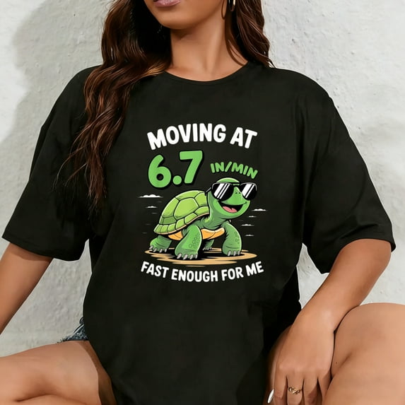 100% Cotton 67 Funny Turtle Moving at 67 Fast Enough Six Seven Meme T ...