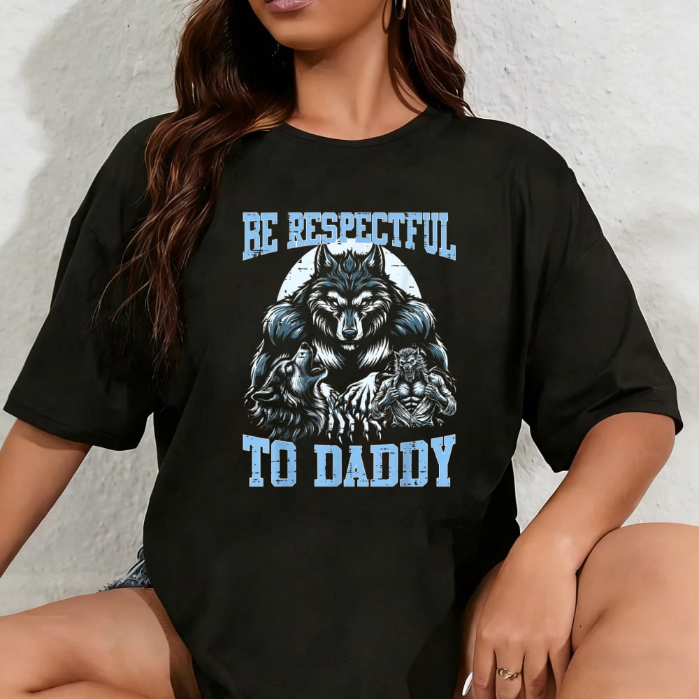 100% Cotton Alpha Wolf Be Respectful to Daddy Funny Meme Cringe T-Shirt ...