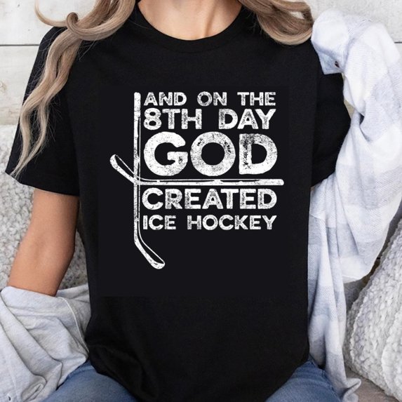 100% Cotton And On The 8th Day God Created Ice Hockey T-Shirt - Walmart.com