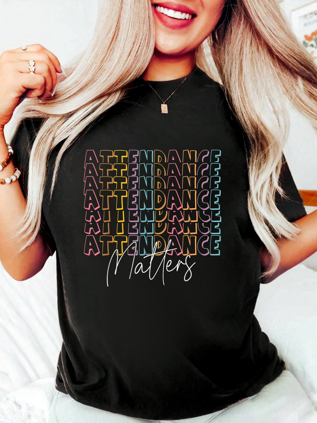 100% Cotton Attendance Matters Funny School Student Class Attendance T ...