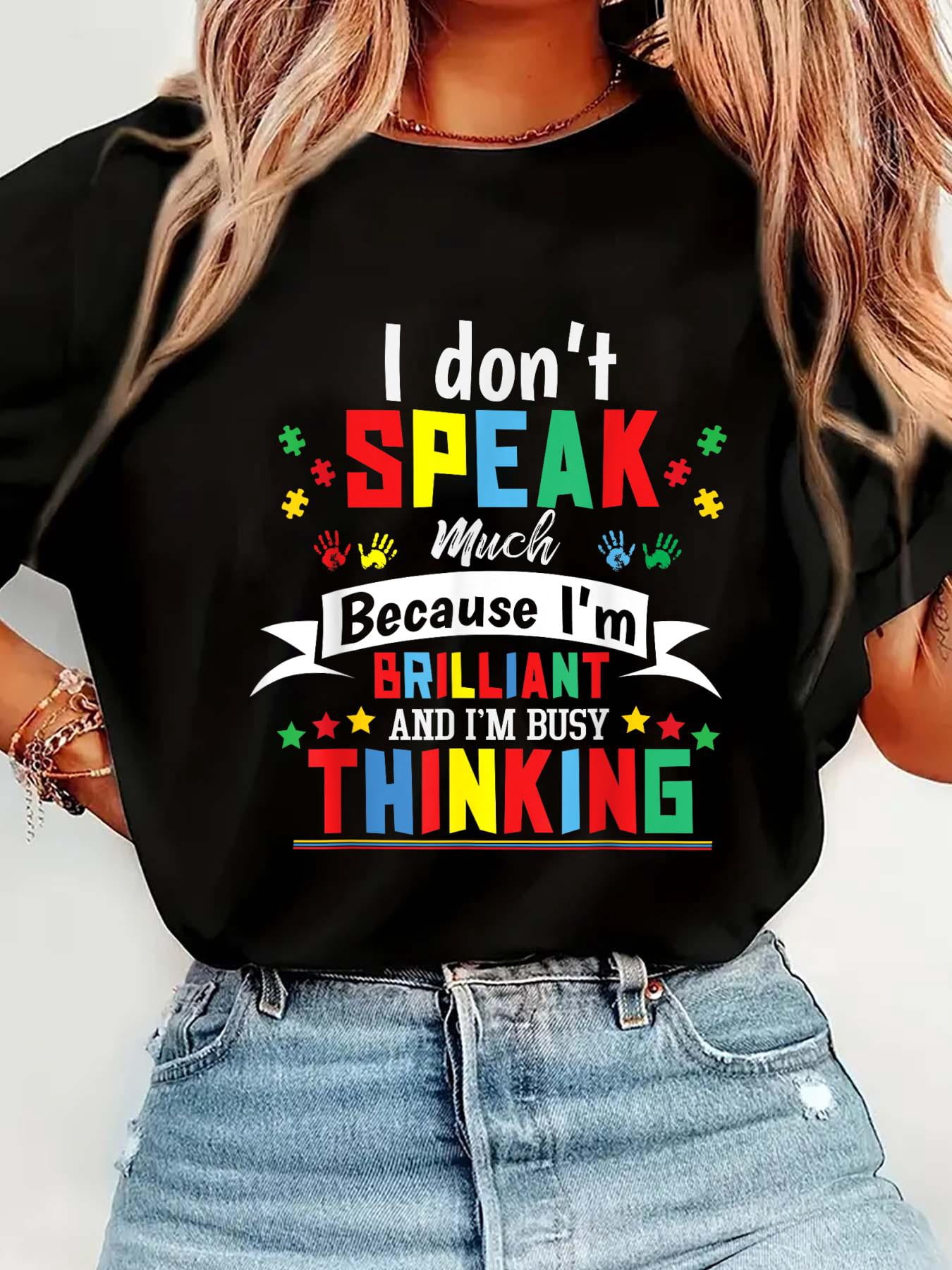 100% Cotton Autism Awareness I Dont Speak Much Autistic Brilliant T ...