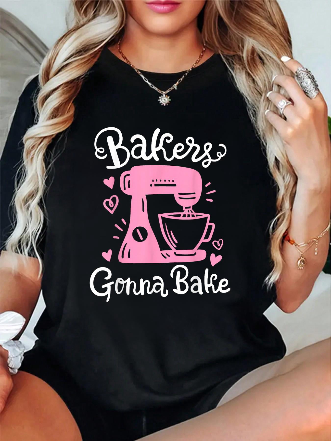 100% Cotton Baking Baker Bakery Bakers Gonna Bake T-Shirt Women's Men's ...