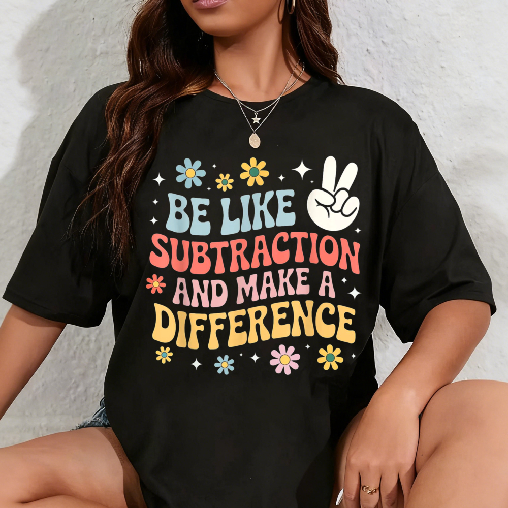 100% Cotton Be Like Subtraction And Make A Difference Funny Math ...