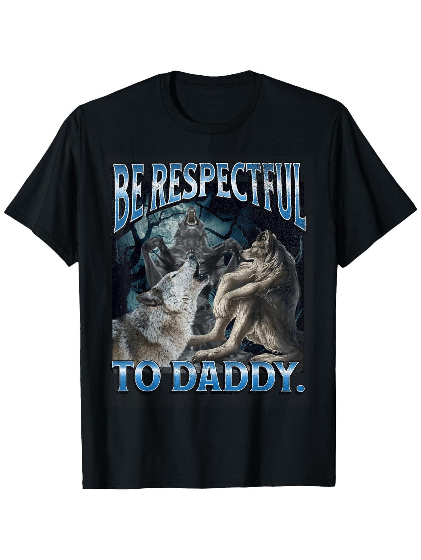 [100% Cotton]Be Respectful To Daddy Funny Cringe Werewolf Wolf Meme T ...