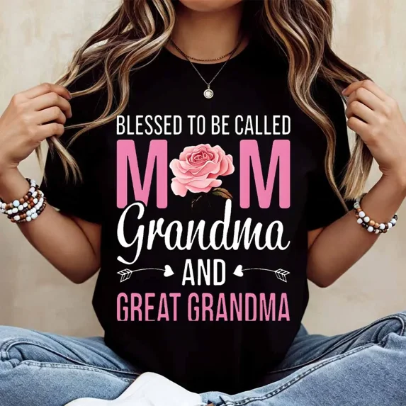 100% Cotton Blessed To Be Called Mom Grandma And Great Grandma Rose ...