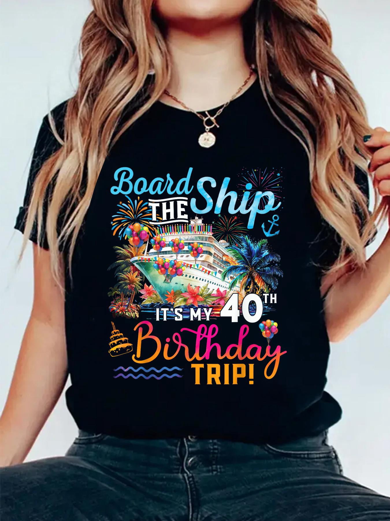 100% Cotton Board The Ship It's My 40th Birthday Trip Birthday Cruise T ...