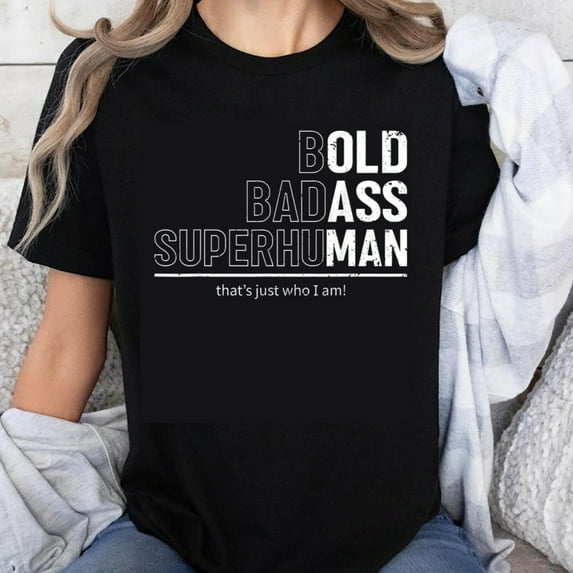 100% Cotton Bold Badass Superhuman That's Just Who I Am T-Shirt ...