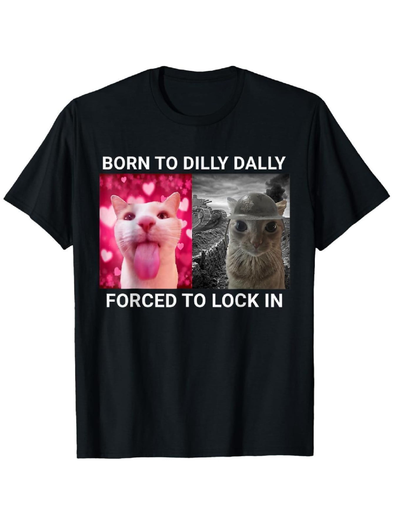 【100% Cotton】Born To Dilly Dally Forced To Lock In Cat Meme T-Shirt ...