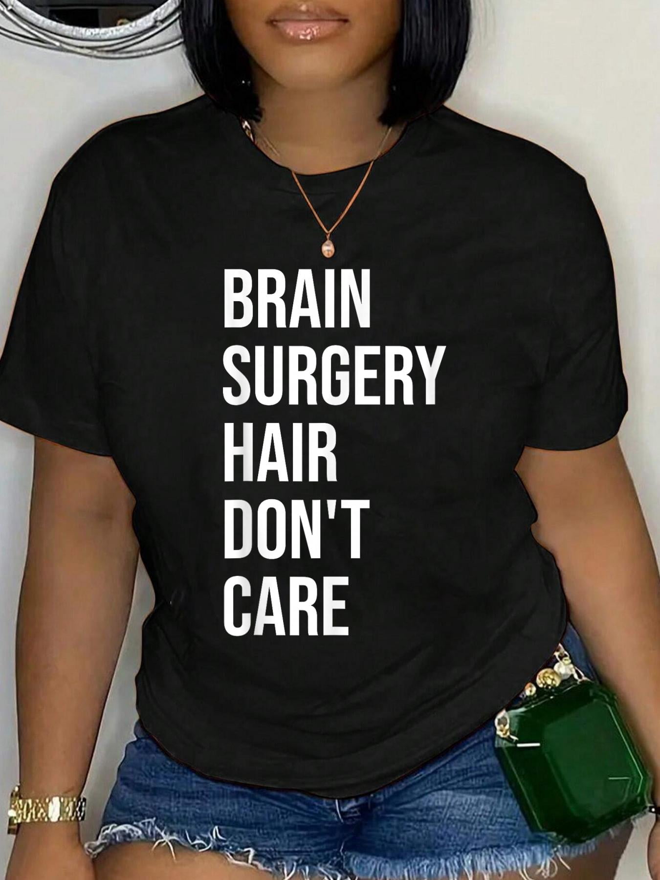 100% Cotton Brain Surgery Tshirt Brain Surgery Hair Don't Care Survivor ...
