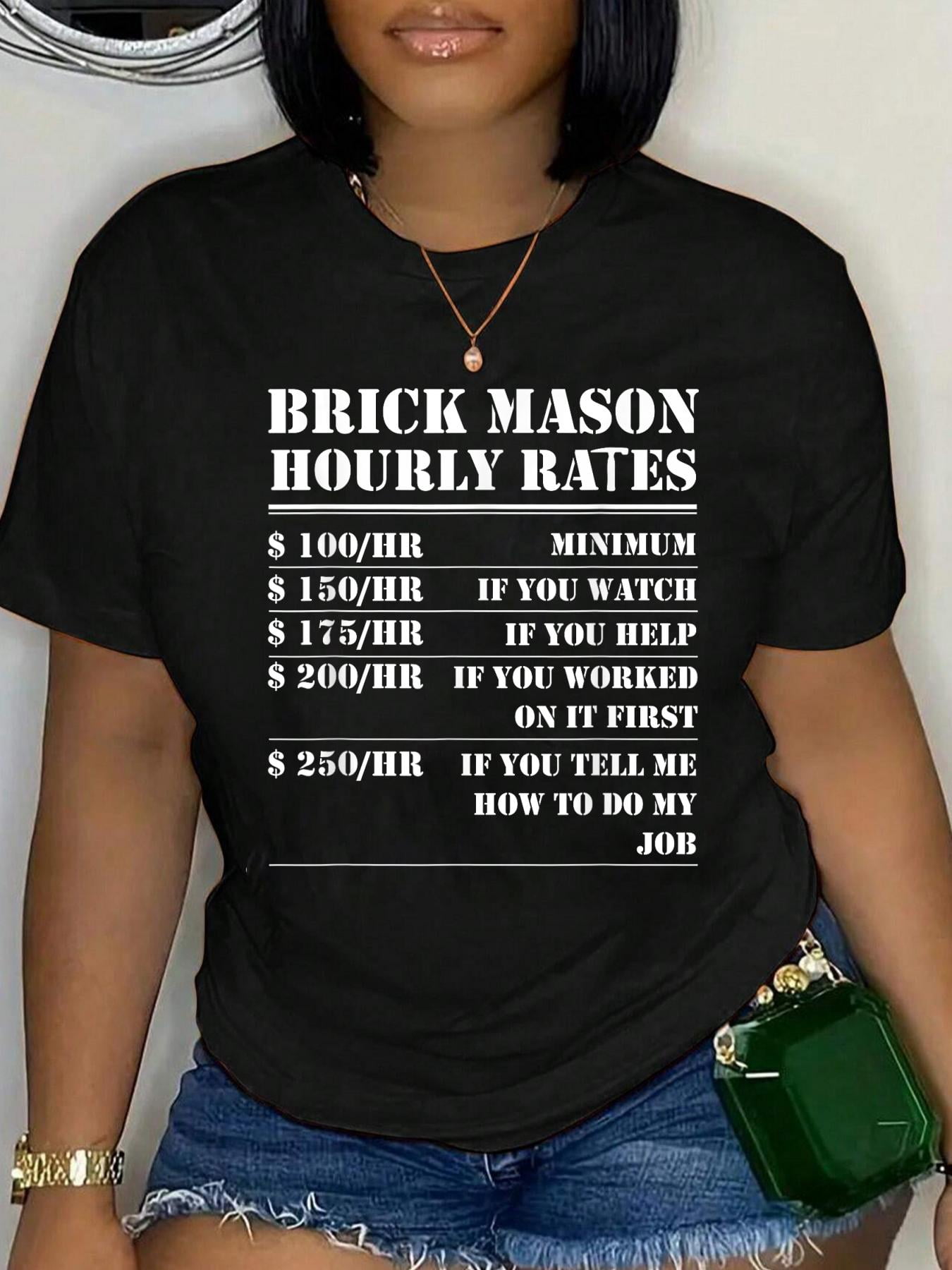 100% Cotton Brick Mason Hourly Rates Funny Bricklayer Labor Worker ...