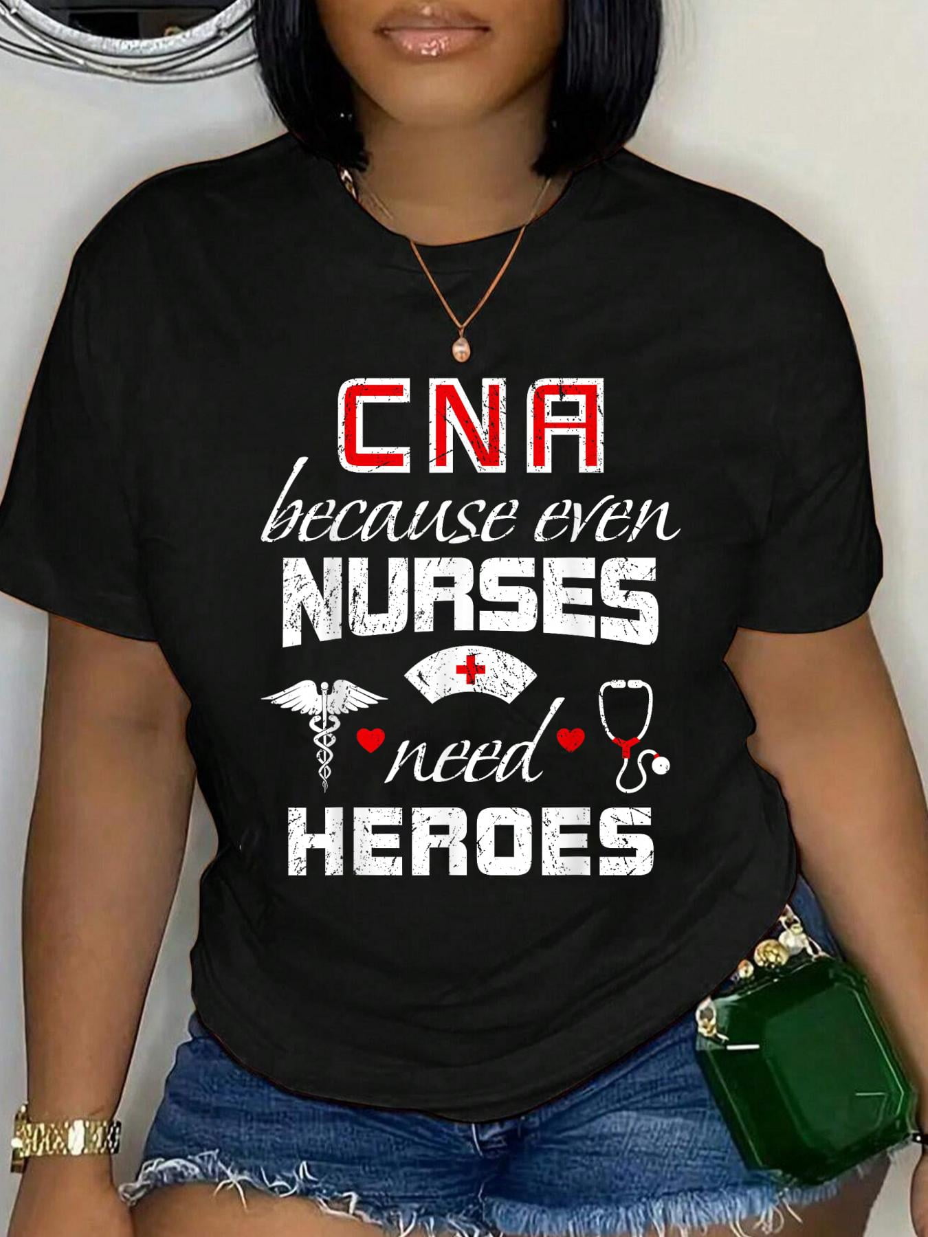 100% Cotton CNA Humor Because Even Nurses Need Heroes Funny Nurse T ...