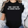 100% Cotton Can I Quiz You On Ocean Facts Funny Ocean Lover Marine Life ...