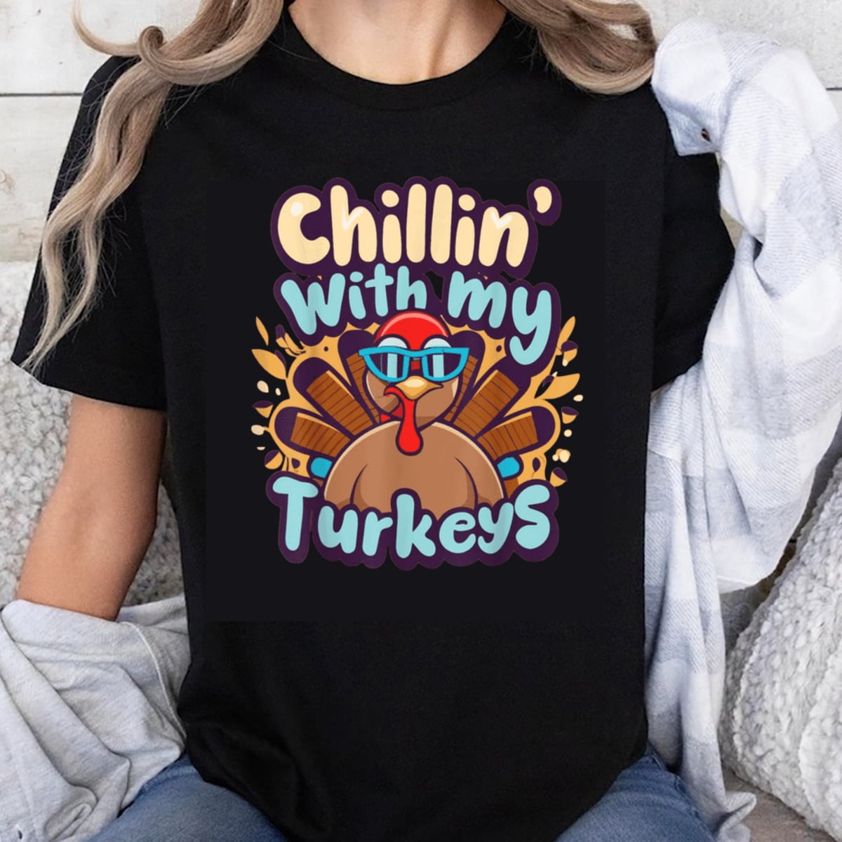 100% Cotton Chillin With My Turkeys Thanksgiving Turkey Shirt Funny ...