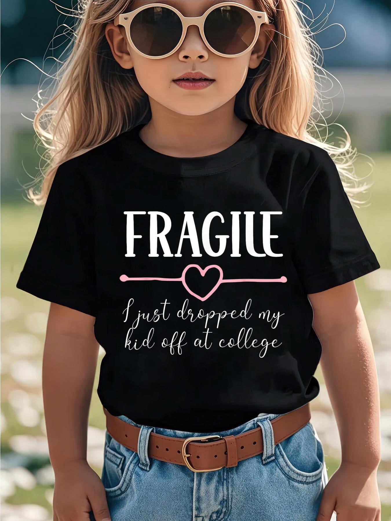 100% Cotton College Drop Off Shirt Fragile Just Dropped My Kid College ...