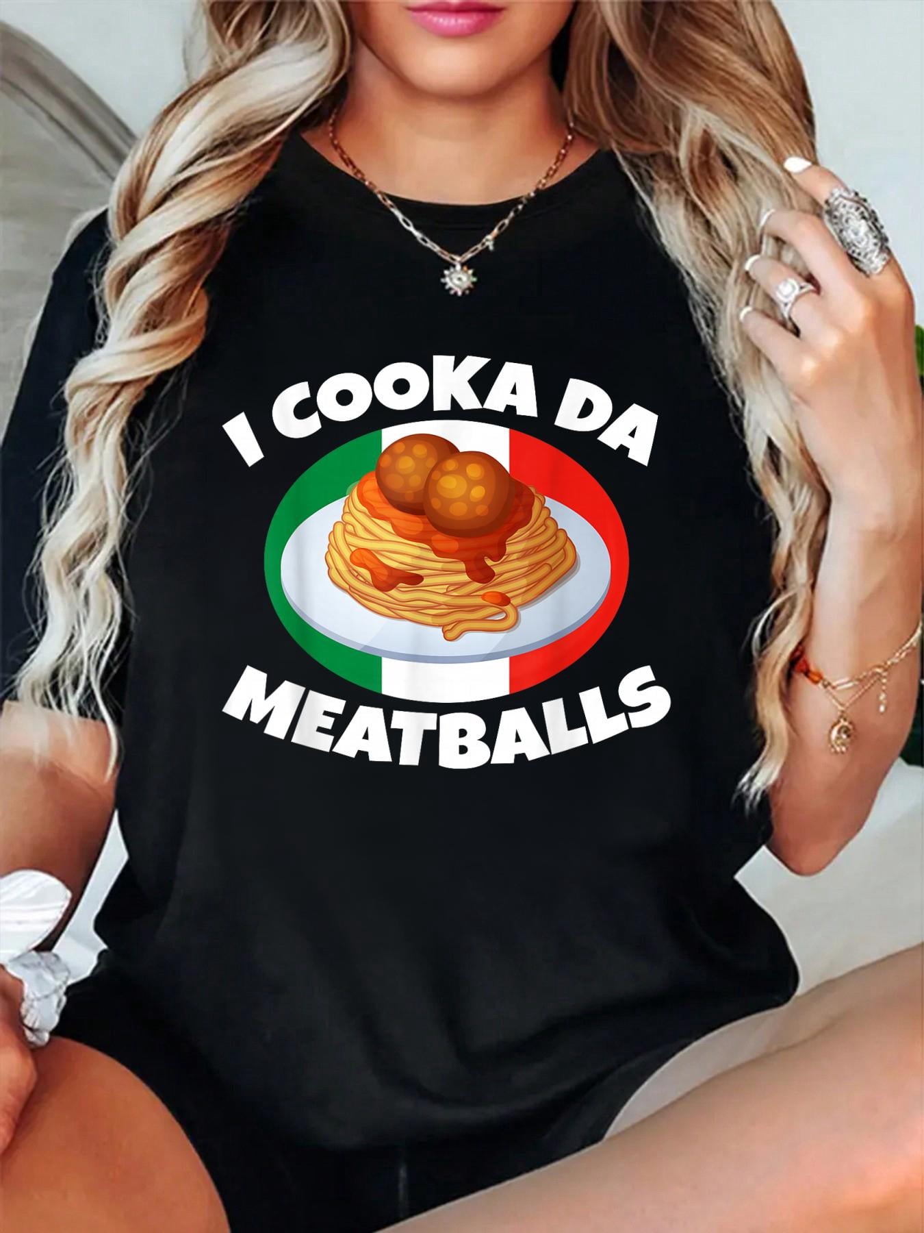 100% Cotton Cooka Da Meatball Funny Trending Italian Slang Italy Food T ...