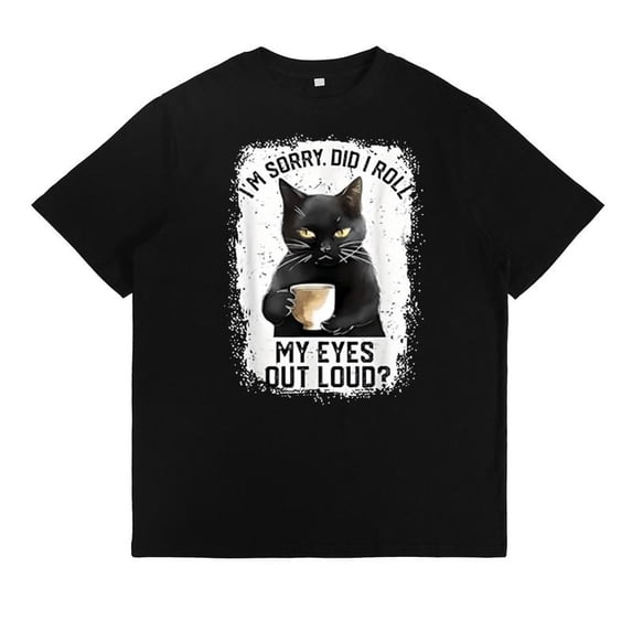 100% Cotton Cotton Crew Neck T-Shirt – 'Sorry Did I Roll My Eyes' Cat ...