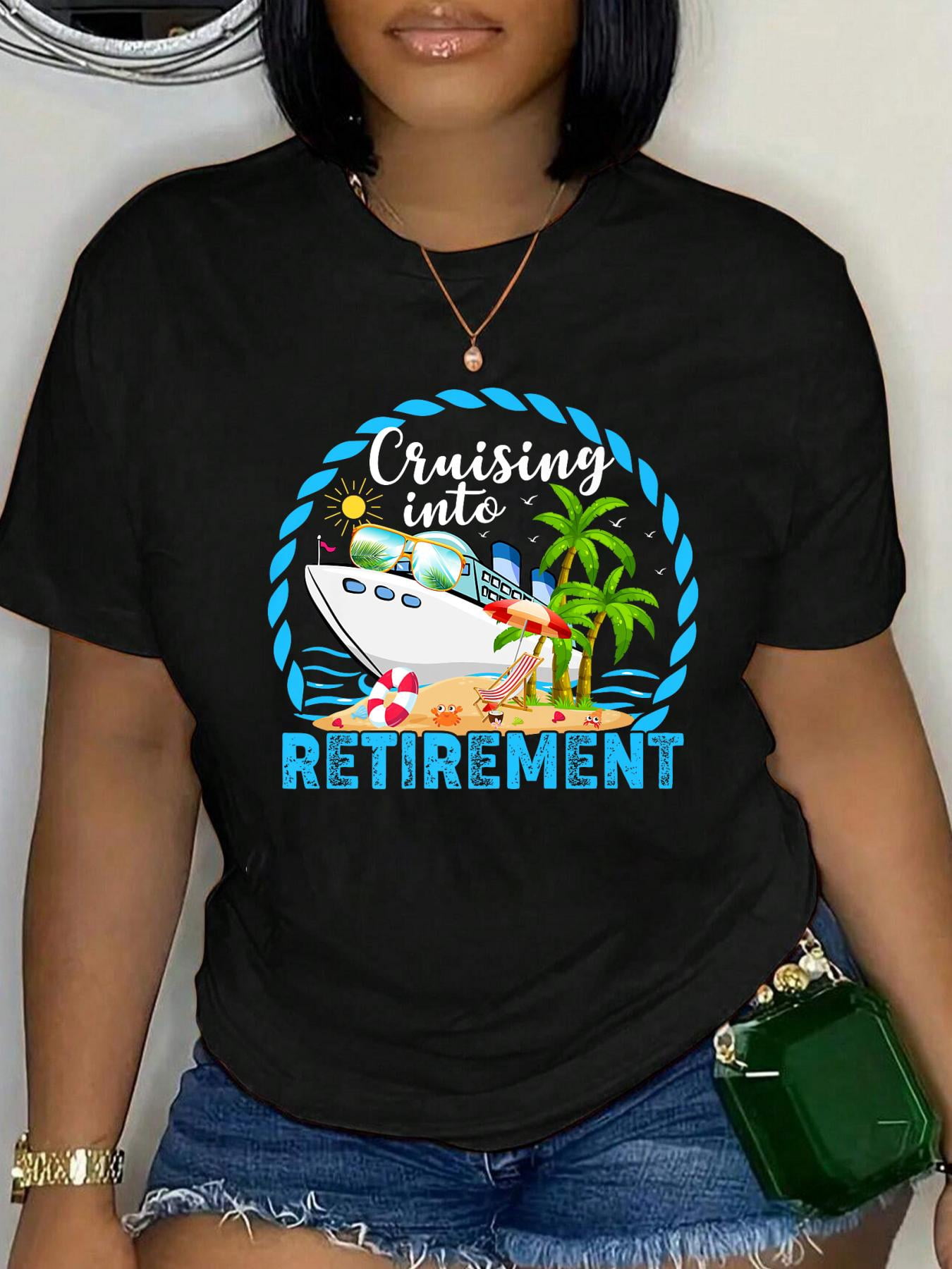 100% Cotton Cruising Into Retirement Cruise Vacation Retired Cruising ...