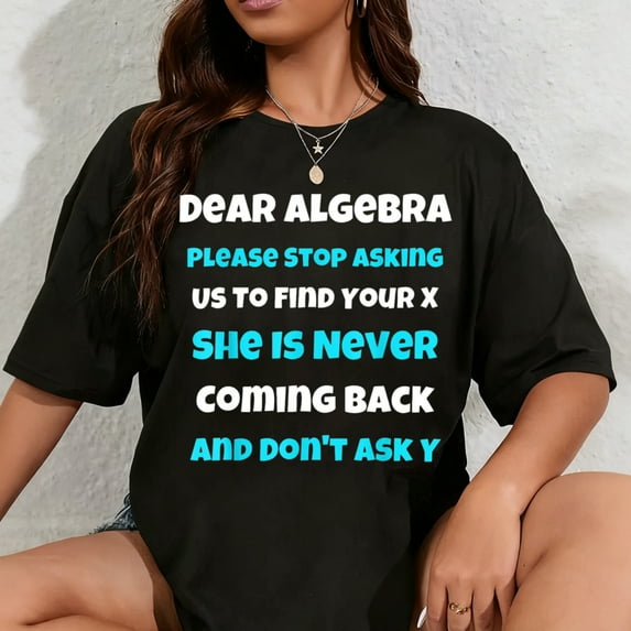 100% Cotton Dear Algebra Funny Sarcastic School Saying for Teen T-Shirt ...