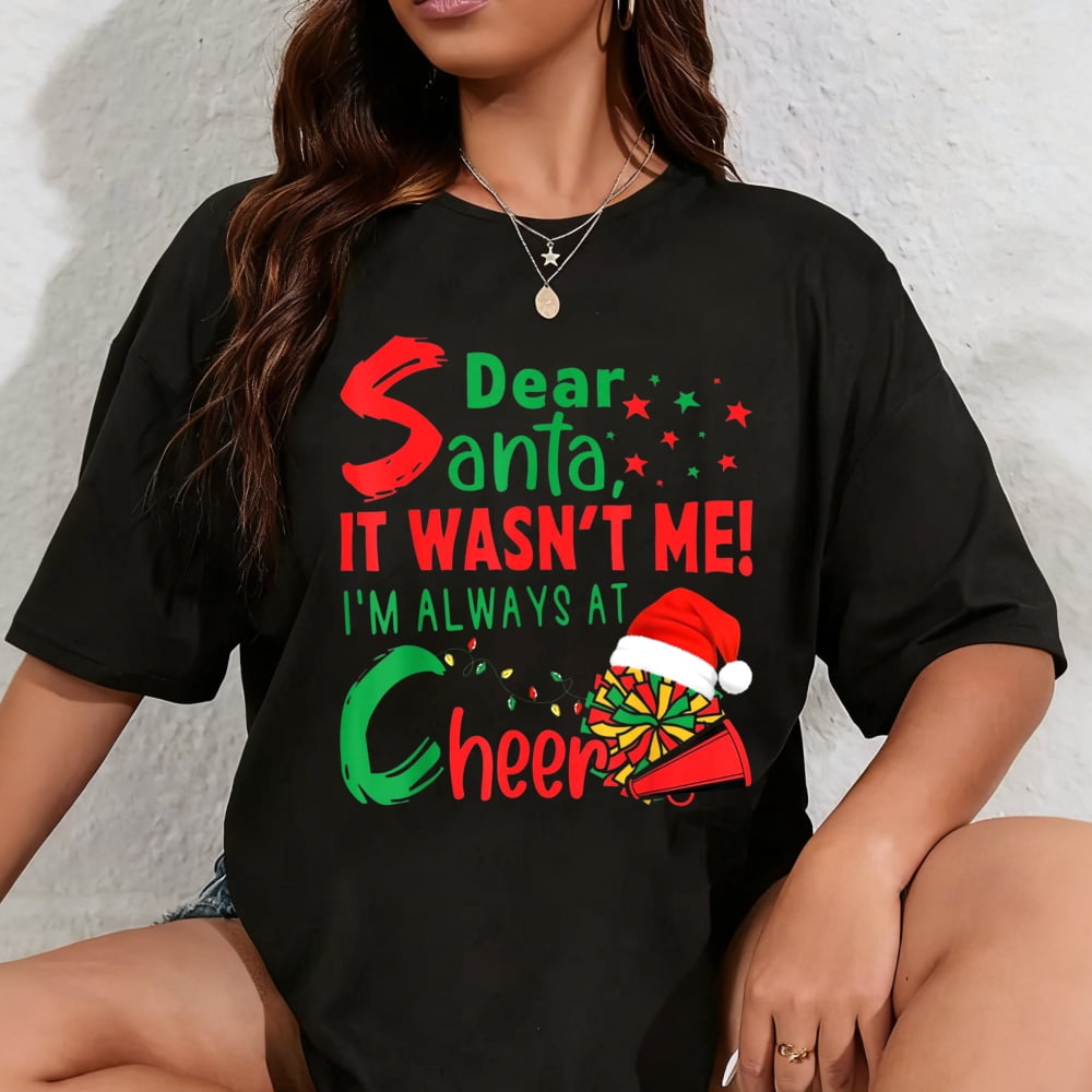 100% Cotton Dear Santa It Wasnt Me I'm Always At Cheer Cheerleading ...