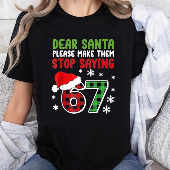 100% Cotton Dear Santa Please Make Them Stop Saying 67 - Walmart.com
