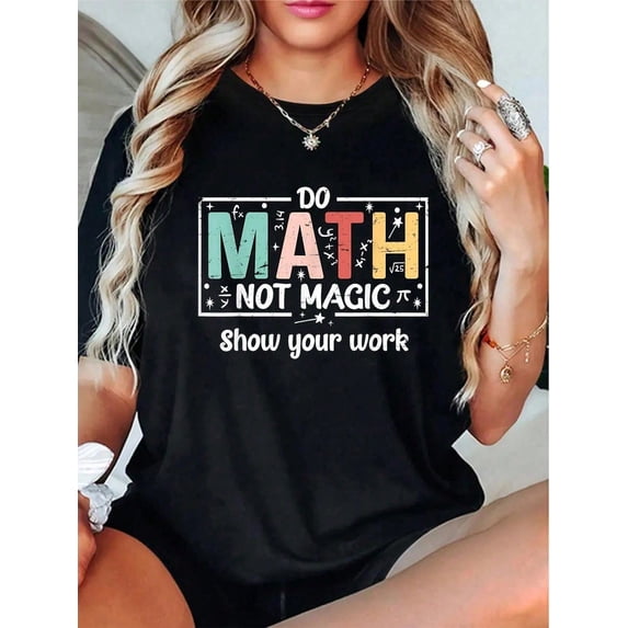 100% Cotton Do Math Not Magic Funny Math Teacher Back To School T-Shirt ...