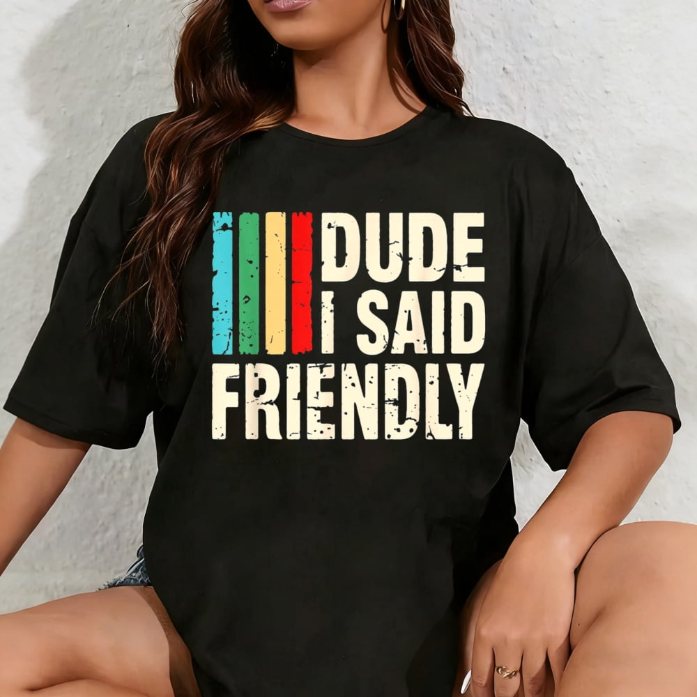 100% Cotton Dude I Said Friendly Funny Raider Saying Men Women Kids T ...