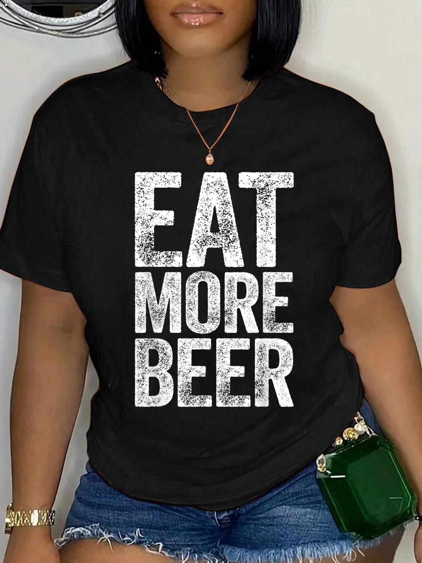 100% Cotton Eat More Beer Shirt Funny Men Women Drinking T-Shirt Women ...