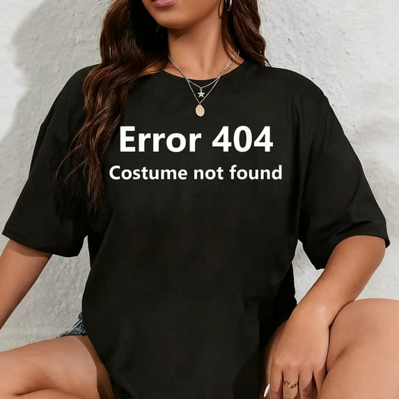 100% Cotton Error 404 Costume Not Found T-Shirt Funny Lazy Halloween T ...