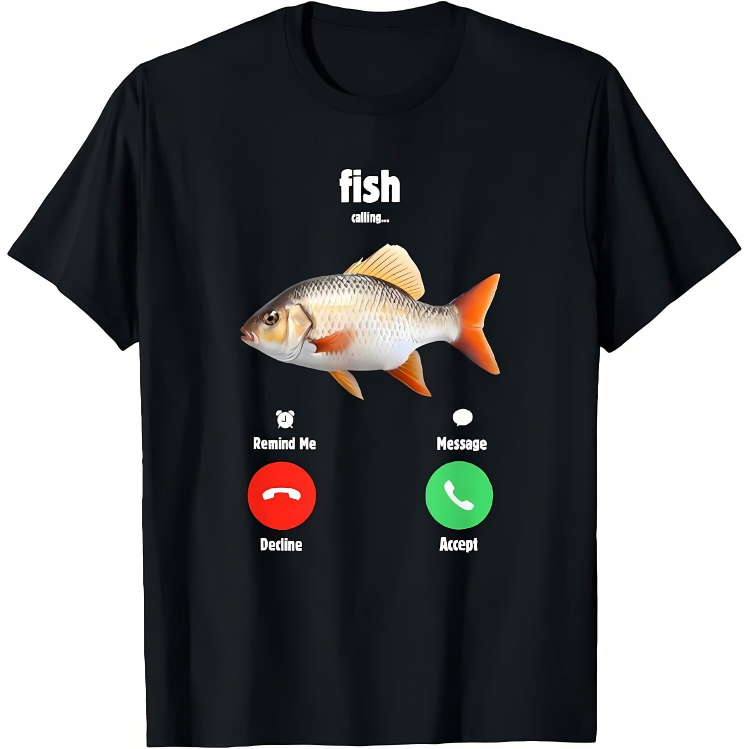 100% Cotton Fish Calling Remind me Message Decline Accept Fih Calling T ...