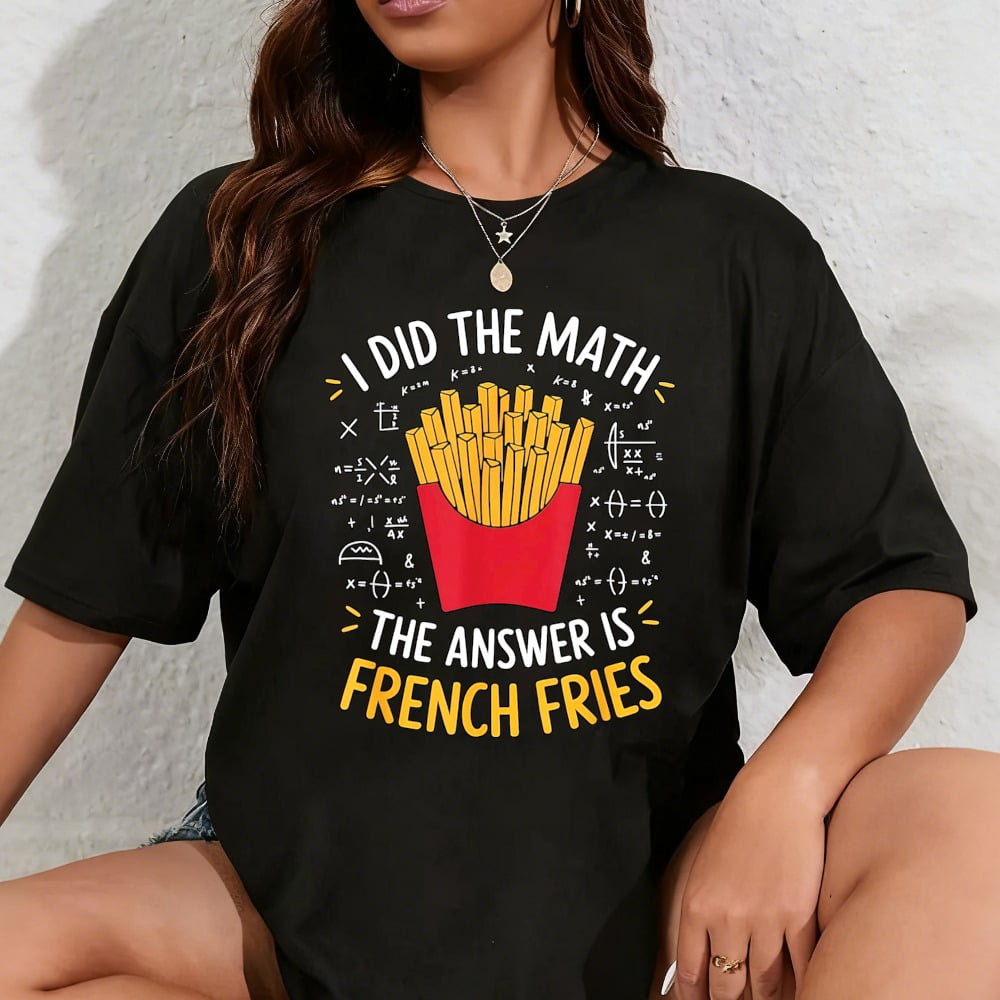 100% Cotton Food Lovers I Did The Math Answer Is French Fries T-Shirt ...