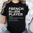 100% Cotton French Horn Player Noun Same As Normal Musician Just Much ...