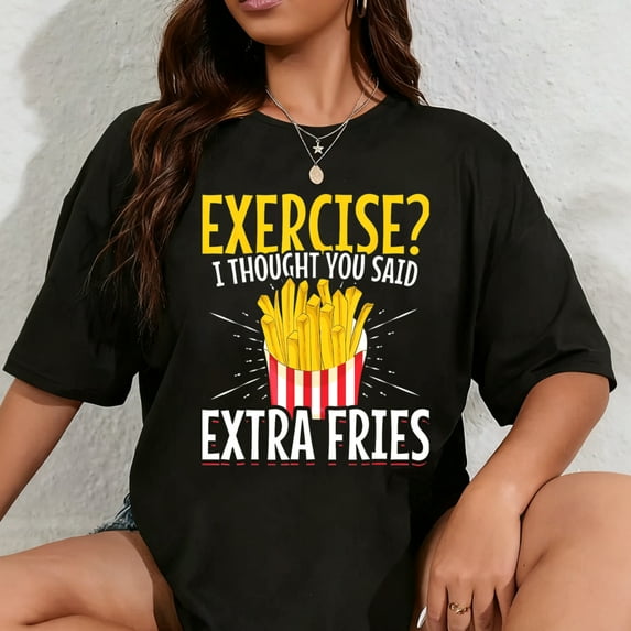 100% Cotton Fun Fast Food Exercise I Thought You Said T-Shirt - Walmart.com