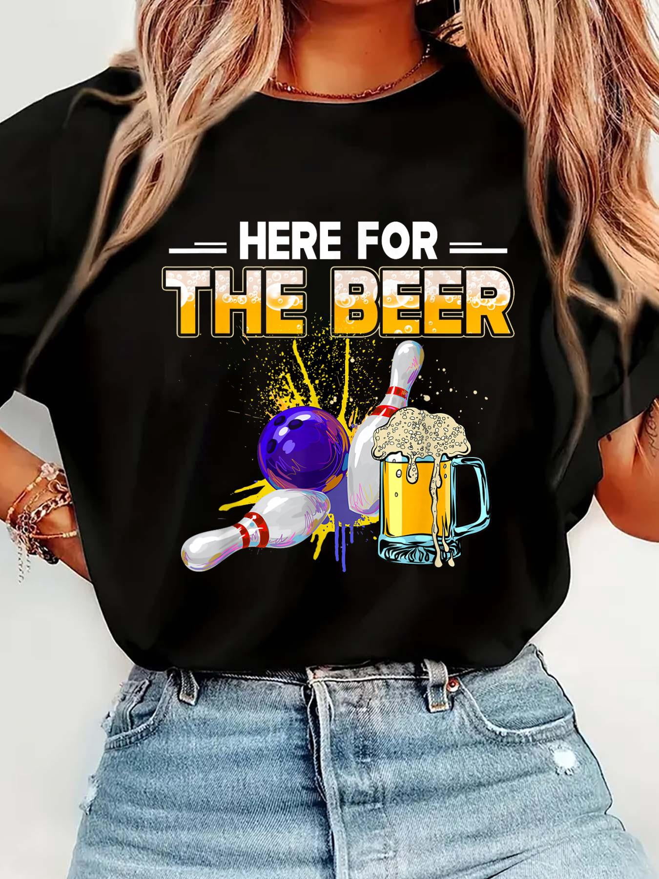100% Cotton Funny Bowling Hobby Here for The Beer Drinking Novelty ...