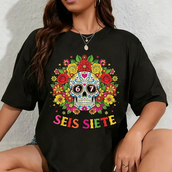 100% Cotton Funny Dia De Los Muertos Sugar Skull SEIS Siete 67 Meme T ...