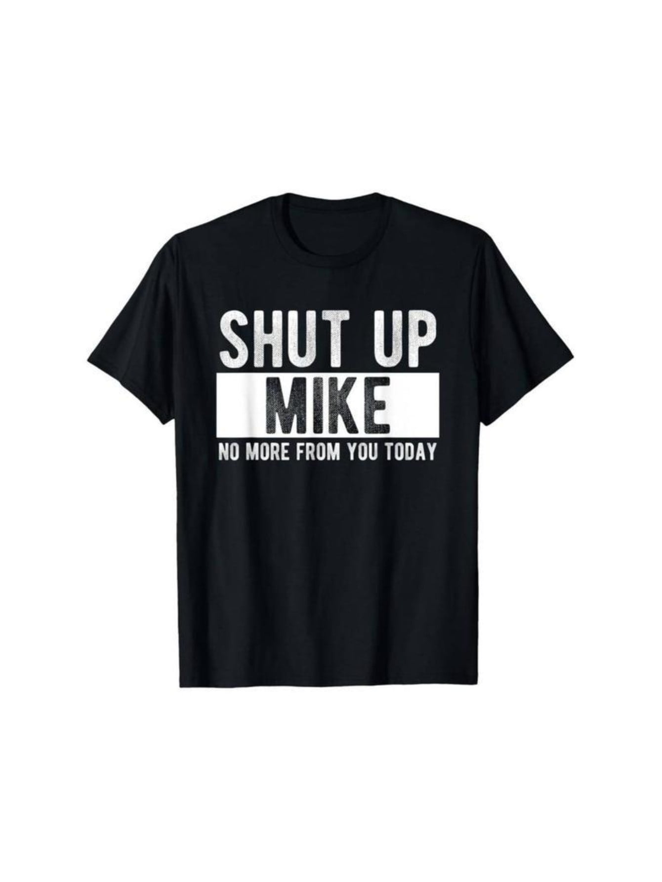 100% Cotton Funny “ Mike No More From You Today” T-Shirt – Personalized ...