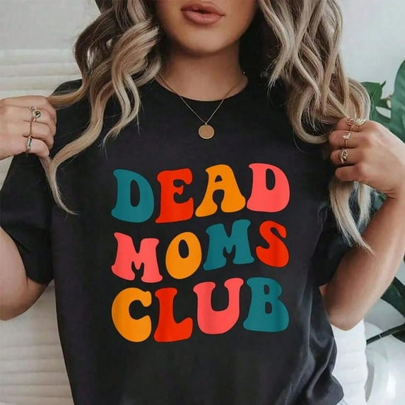 100% Cotton Funny Morbid Saying Dark Humor Dead Moms Club Cute B1Oho ...