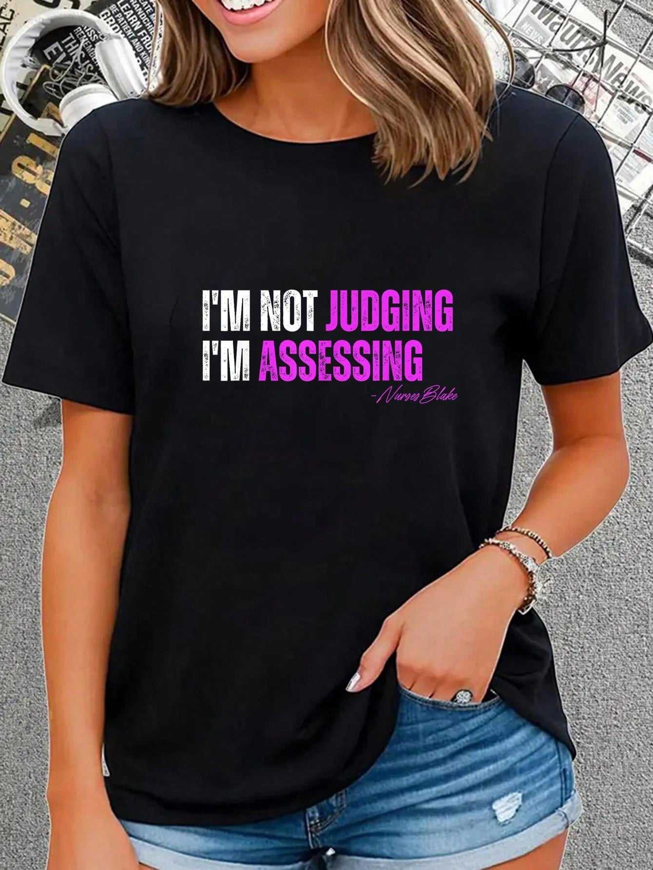 100% Cotton Funny Nurse I'm Not Judging I'm Assessing T-Shirt - Walmart.com
