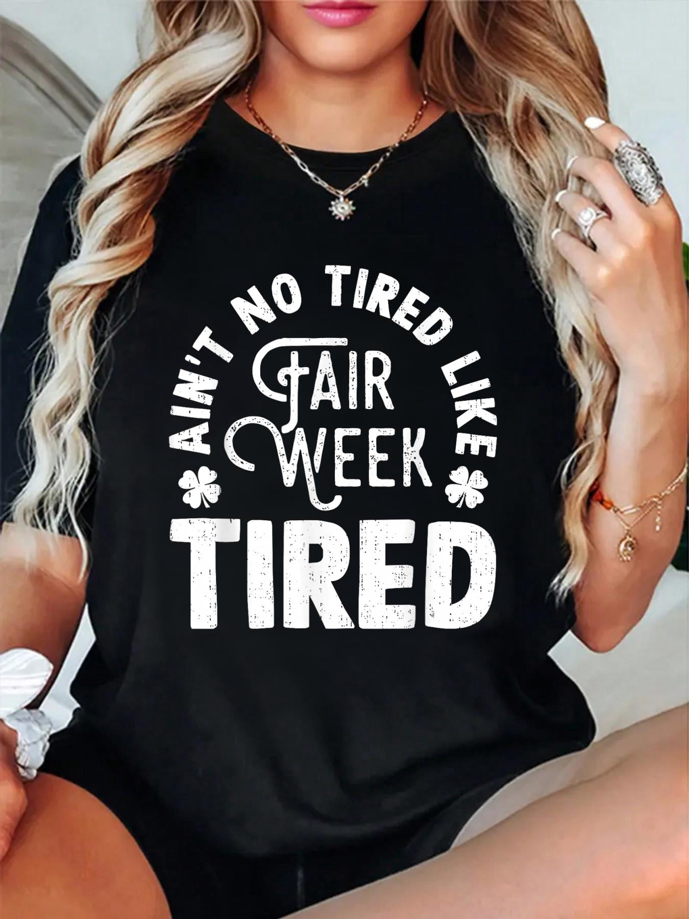 100% Cotton Funny Quote Ain't No Tired Like Fair Week Tired Farm Animal ...