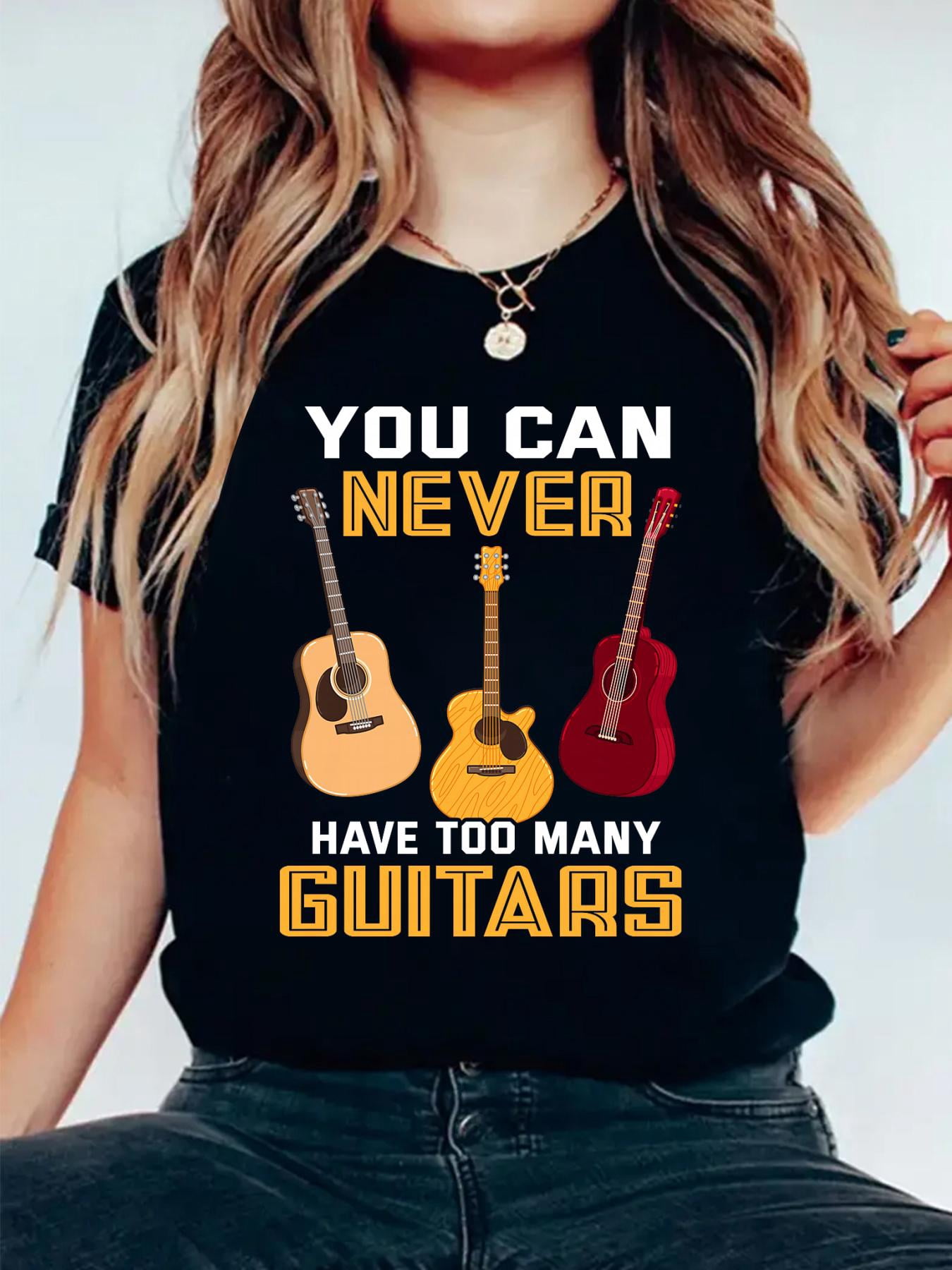 100% Cotton Funny You Can Never Have Too Many Guitars Musicians Premium ...