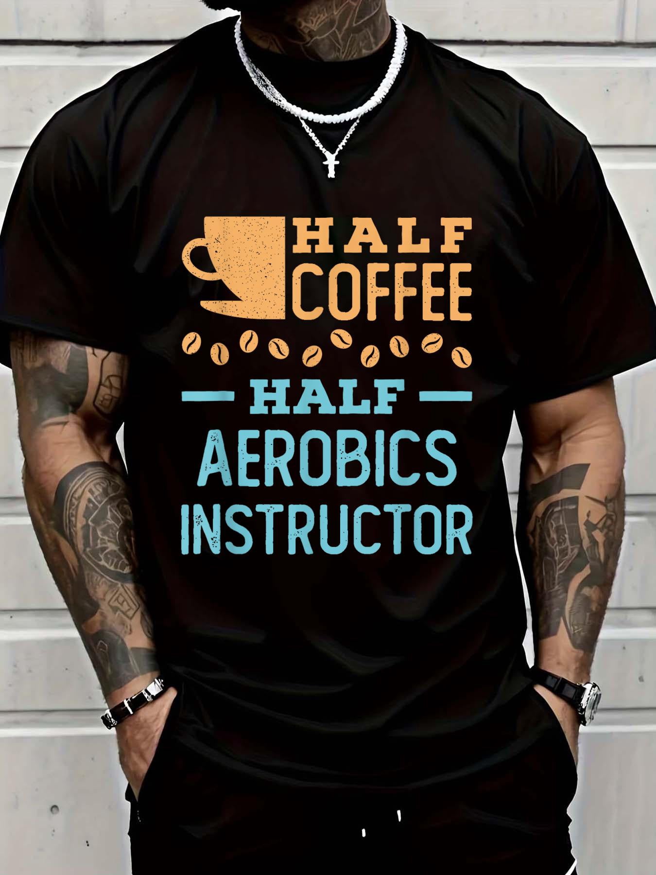 100% Cotton Half Coffee Half Aerobics Instructor T-Shirt - Walmart.com