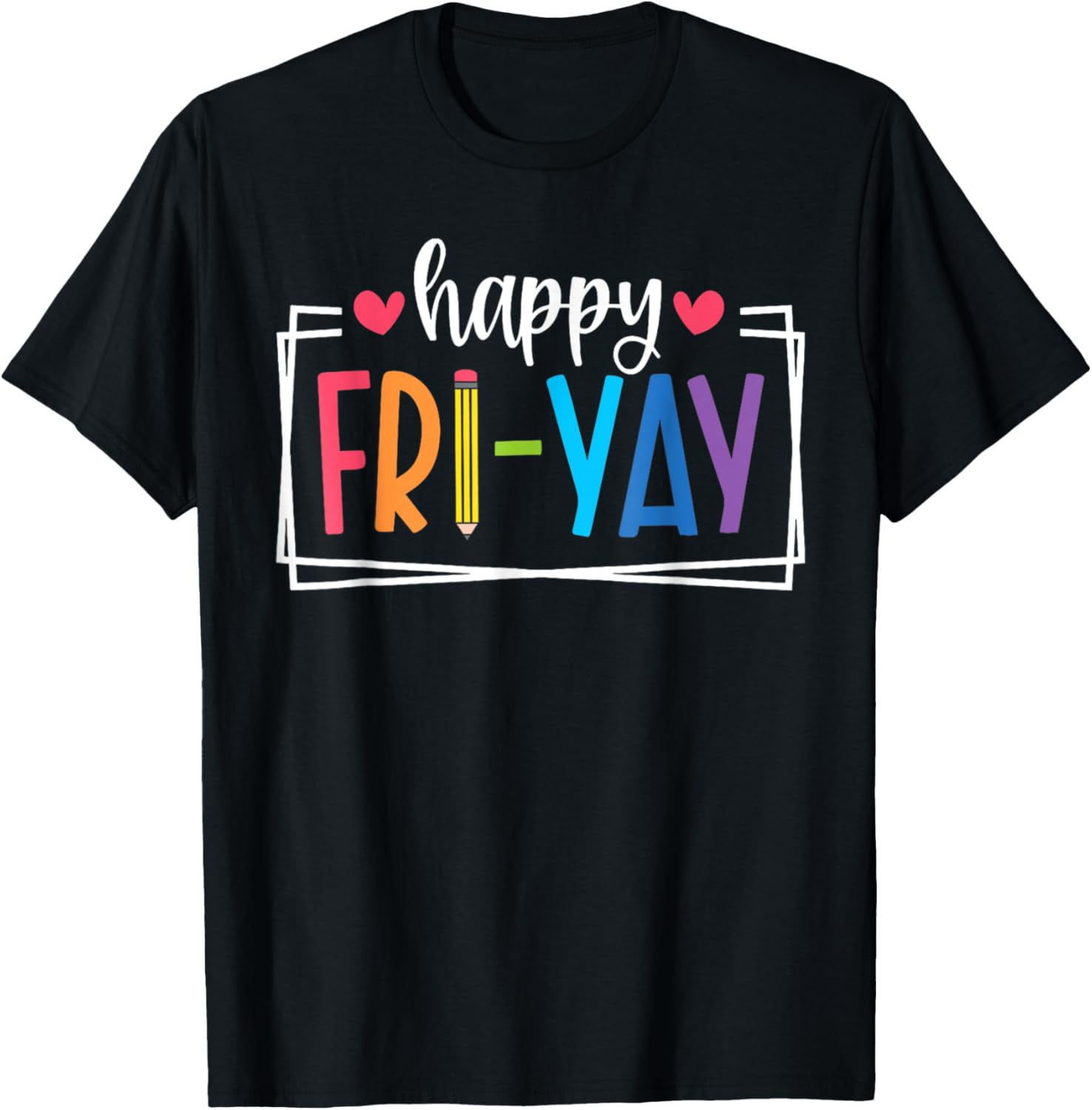 100% Cotton Happy Fri-Yay Friday Lovers Fun Teacher Life FriYay Weekend ...